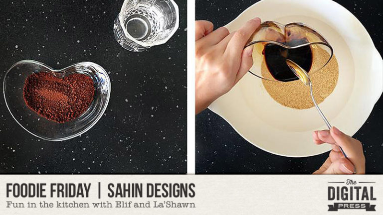 Foodie Friday | Sahin Designs – The Digital Press